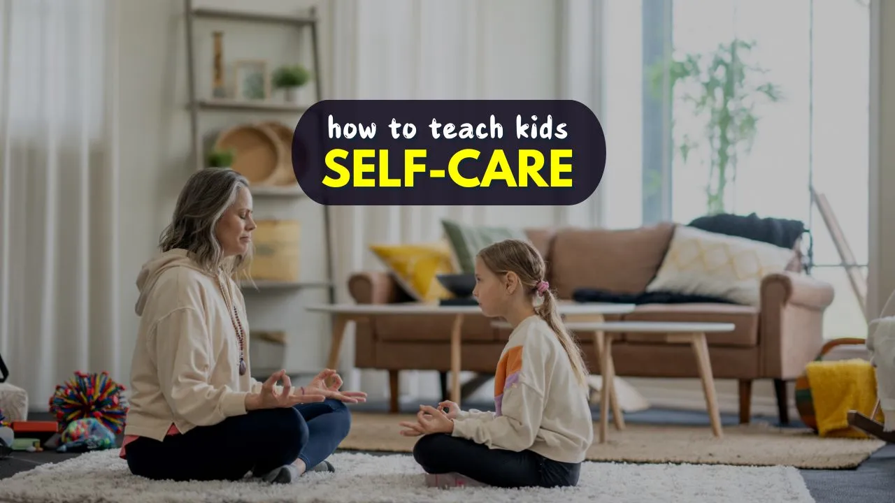 How To Teach Your Kids Self-Care Habits